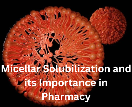 Micellar Solubilization and its Importance in Pharmacy